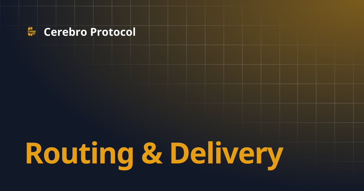 Routing & Delivery | Cerebro Protocol