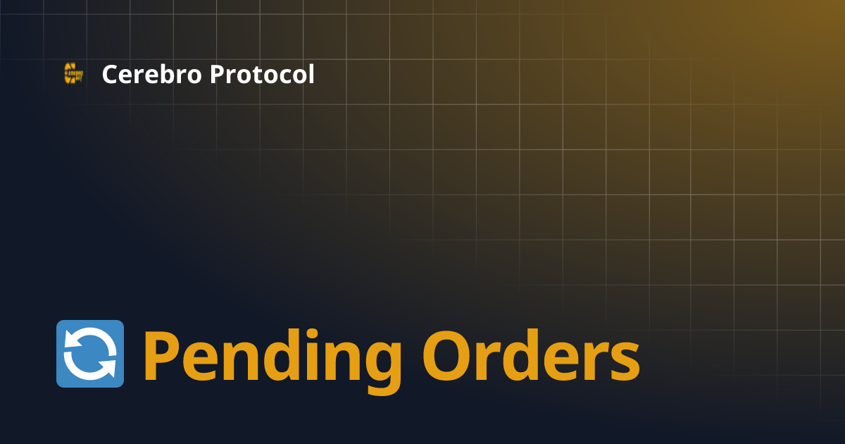 🔄 Pending Orders | Cerebro Protocol